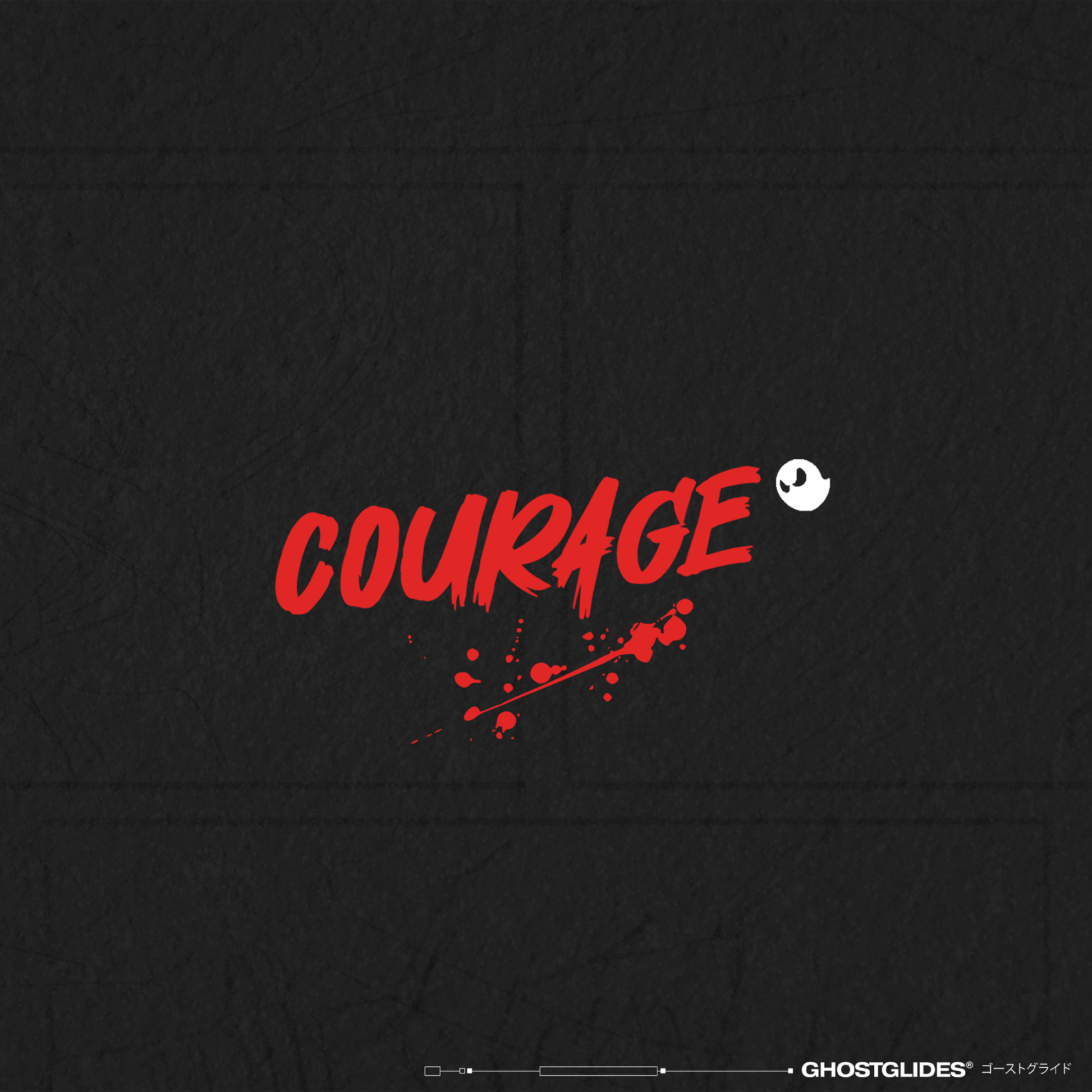 COURAGE – ghostglides